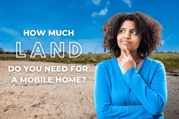 Finding the Right Land for Your Mobile Home